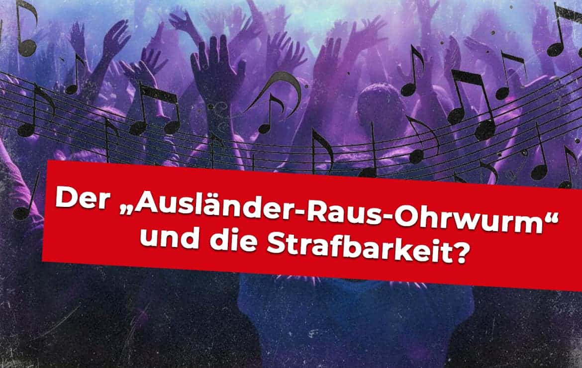 „Ausländer Raus“ zu Gigi D'Agostino singen – ist das strafbar?