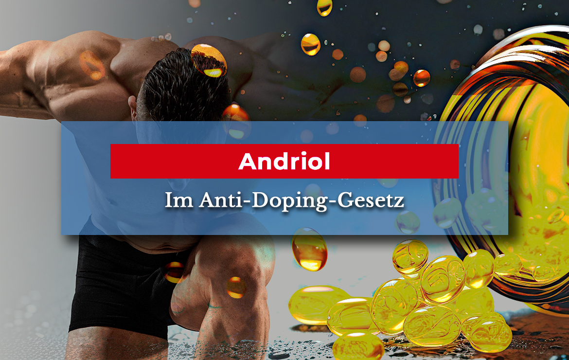 Andriol & das Anti-Doping-Gesetz / Arzneimittelgesetz